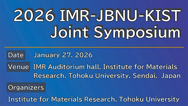 2026 IMR-JBNU-KIST Joint Symposium (1/27開催)｜東北大学 金属材料研究所